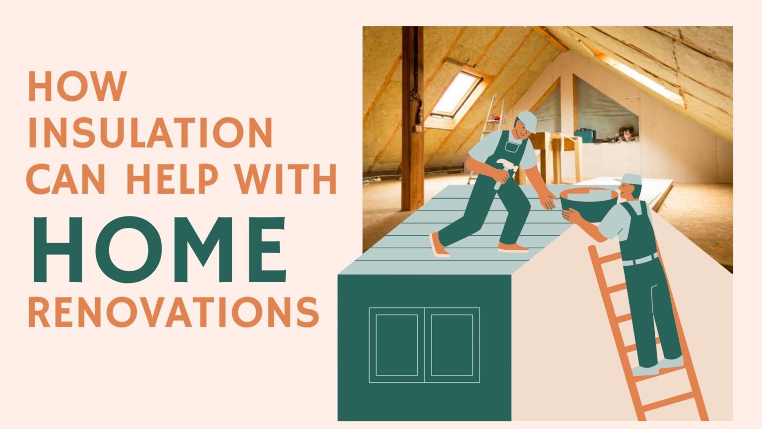How Insulation Can Help with Home Renovations - Bestway Insulation Canada